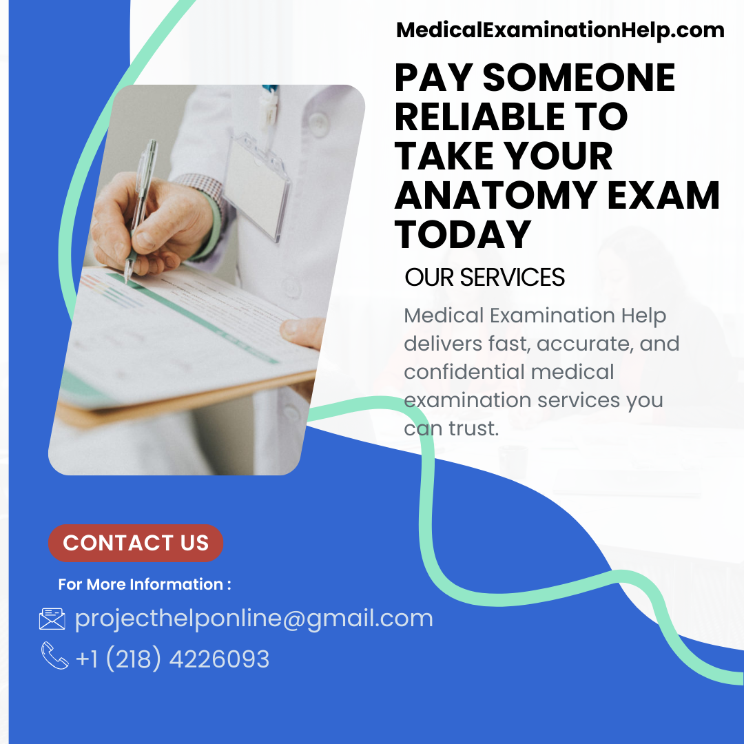Pay Someone To Do My Anatomy Exam | Hire Someone To Take My Medical Exam